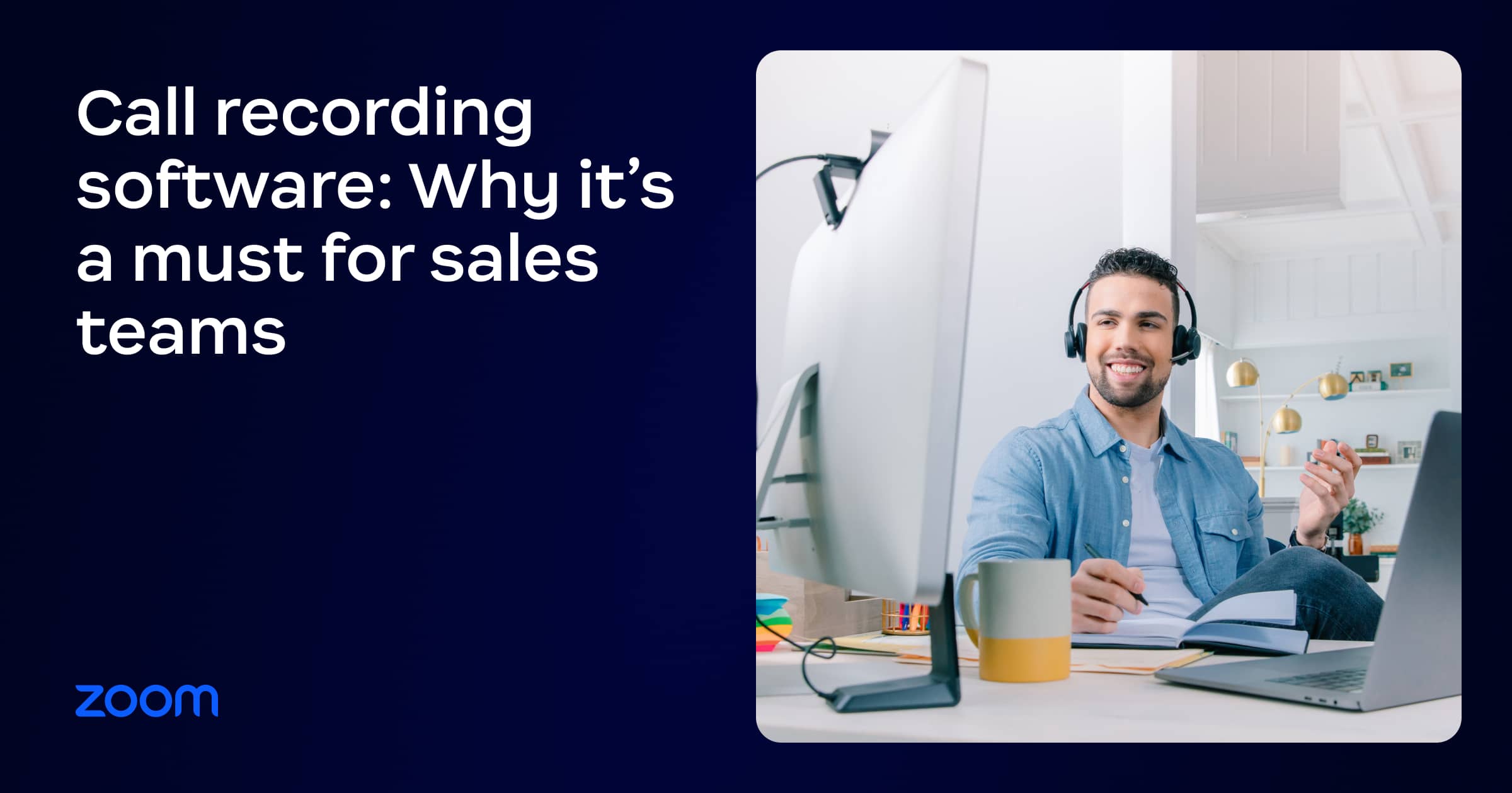 Call recording software: It’s a must for sales teams | Zoom